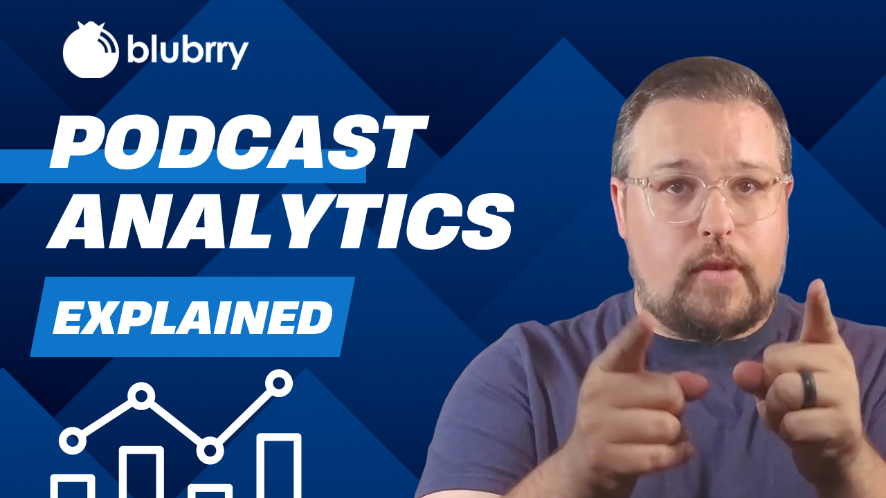 Podcast Analytics Explained - Blubrry Podcasting